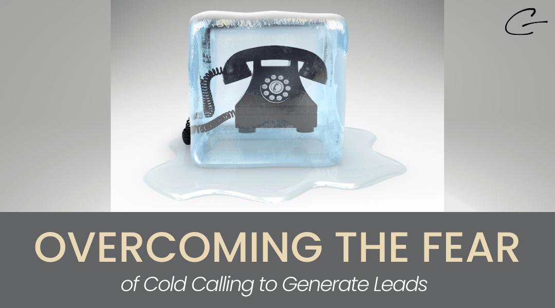 Overcoming the Fear of Cold Calling to Generate Leads - Coach Carroll